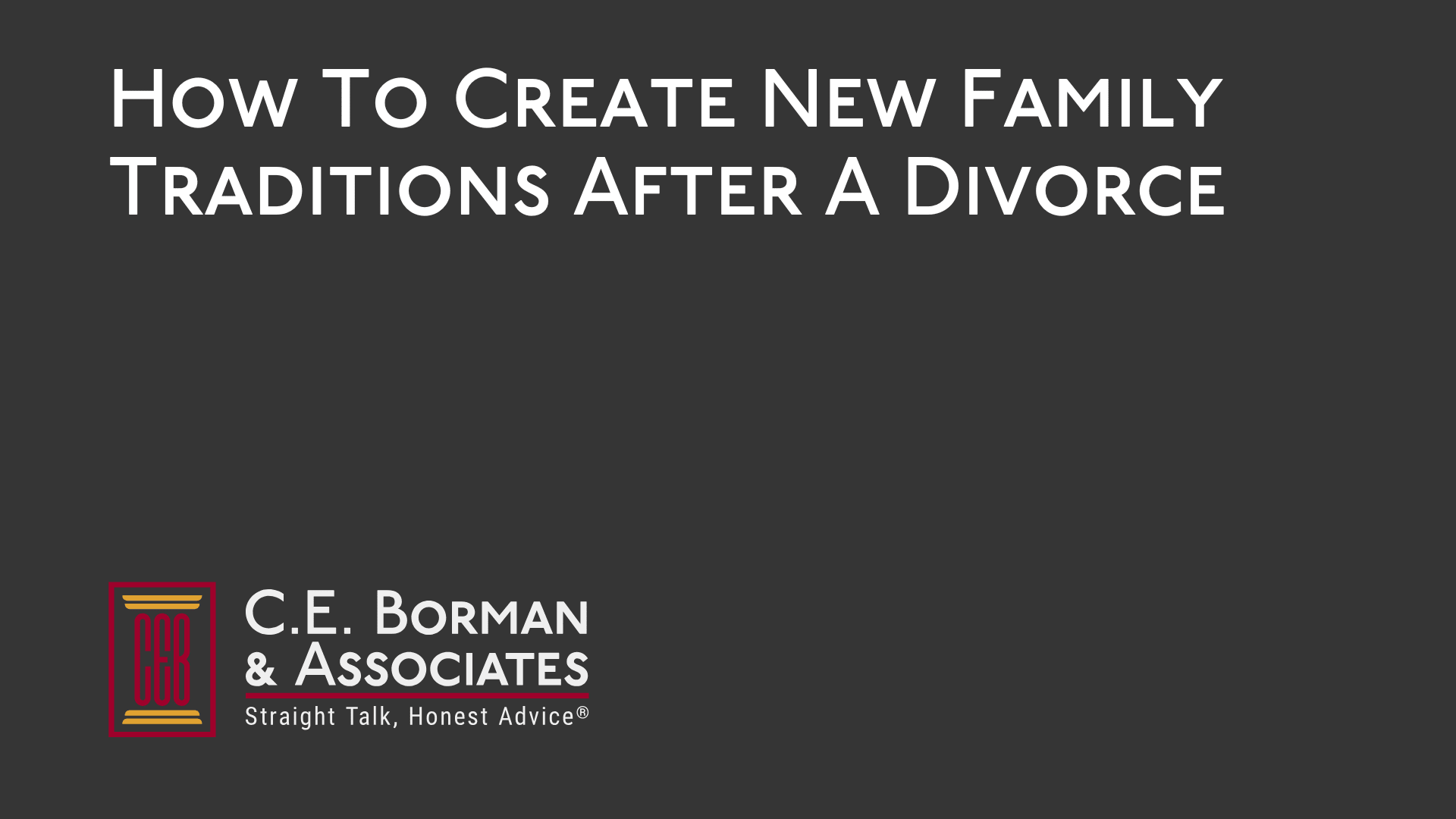 How To Create New Family Traditions After A Divorce?
