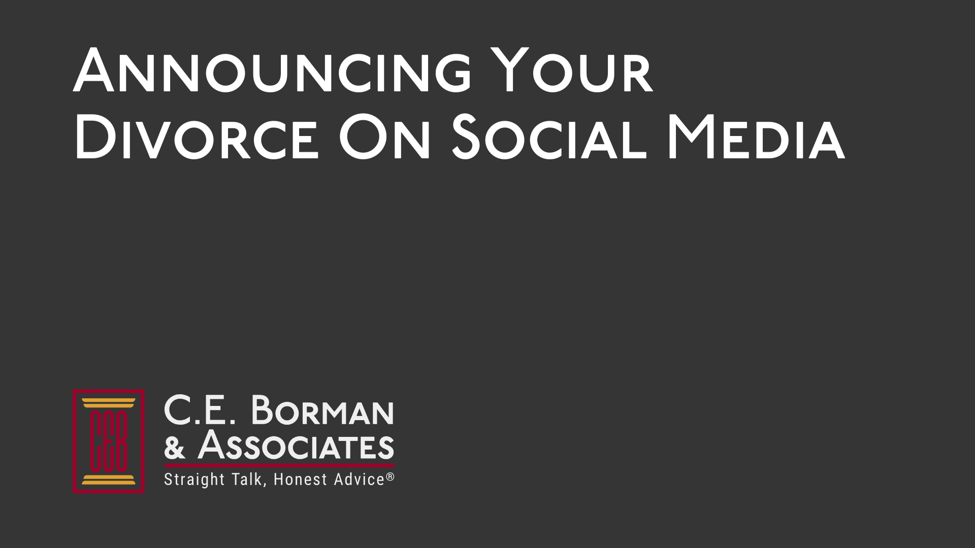 Announcing Your Divorce On Social Media | C.E. Borman Law firm