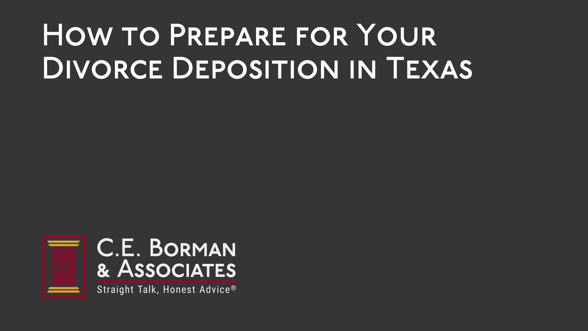 How to Prepare for Your Divorce Deposition in Texas | C.E. Borman