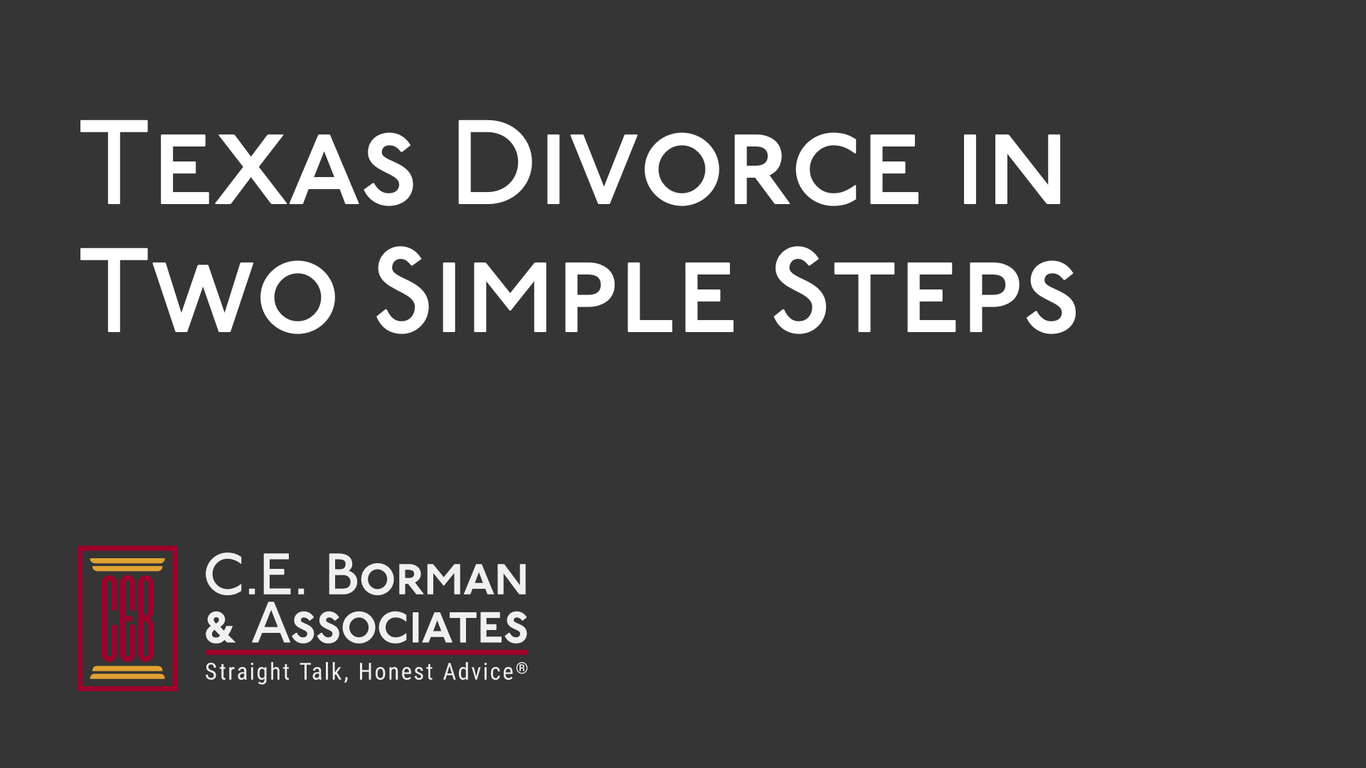 Texas Divorce in Two Simple Steps | CE Borman | Bryan Texas