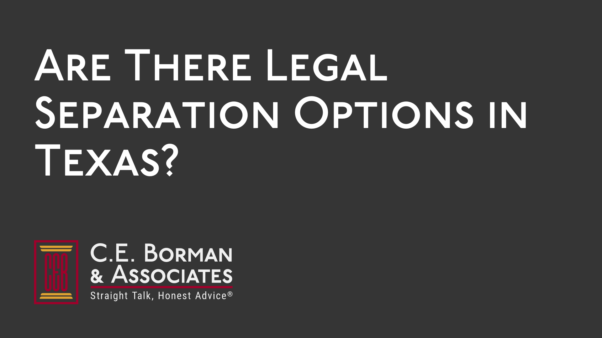 Are There Legal Separation Options in Texas? CE Borman