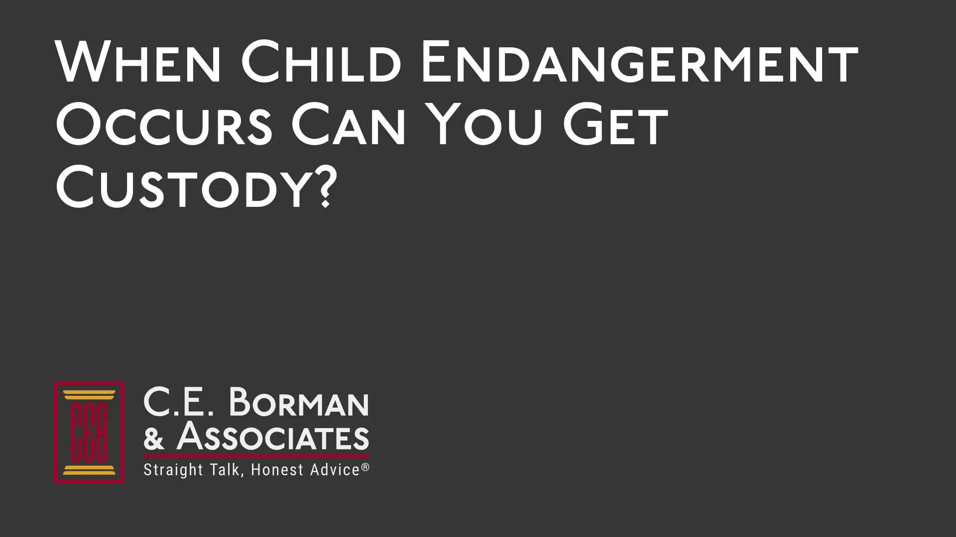 When Child Endangerment Occurs Can You Get Custody in Texas
