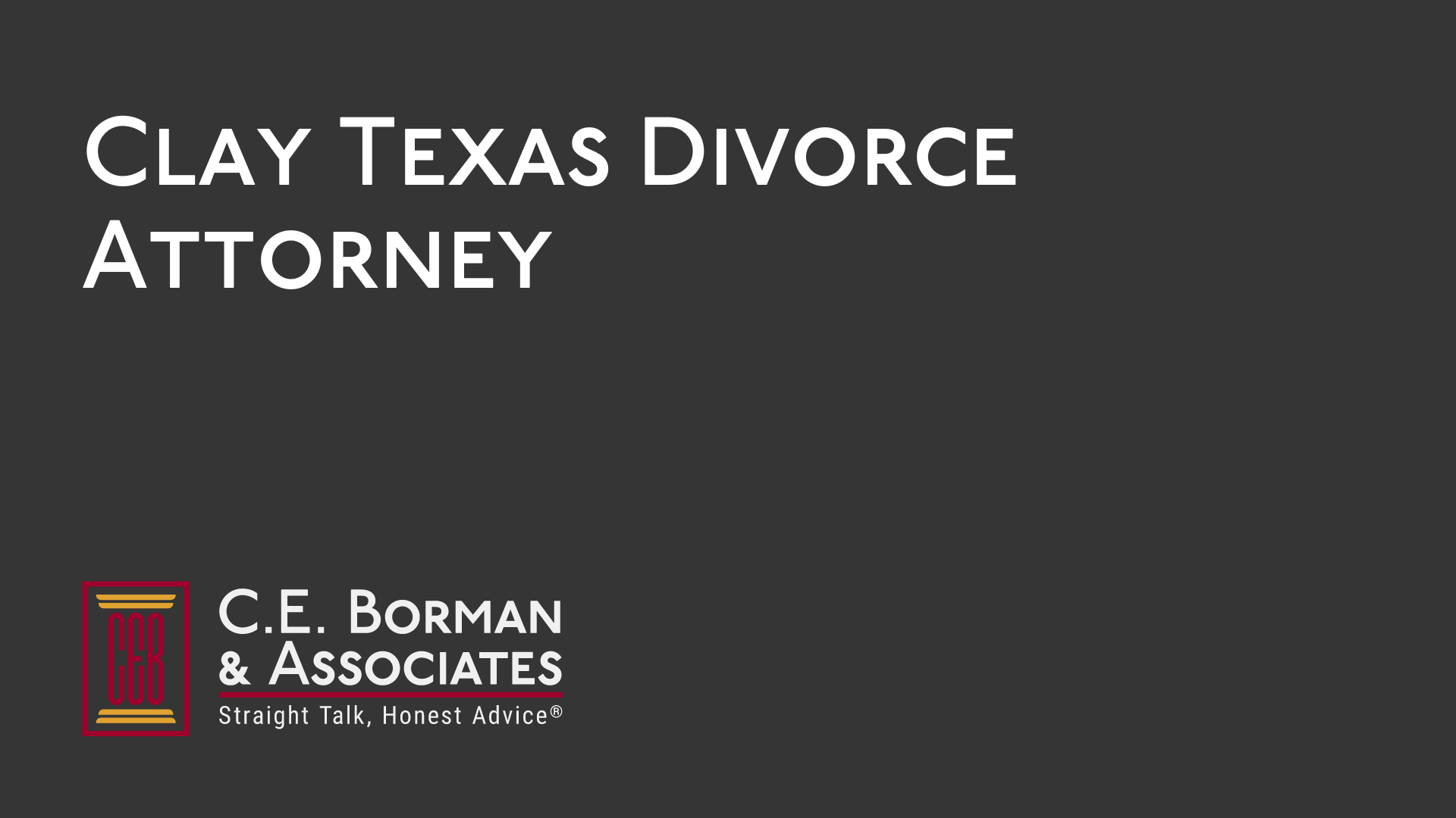 Clay Texas Divorce Attorney | C.E. Borman Law firm