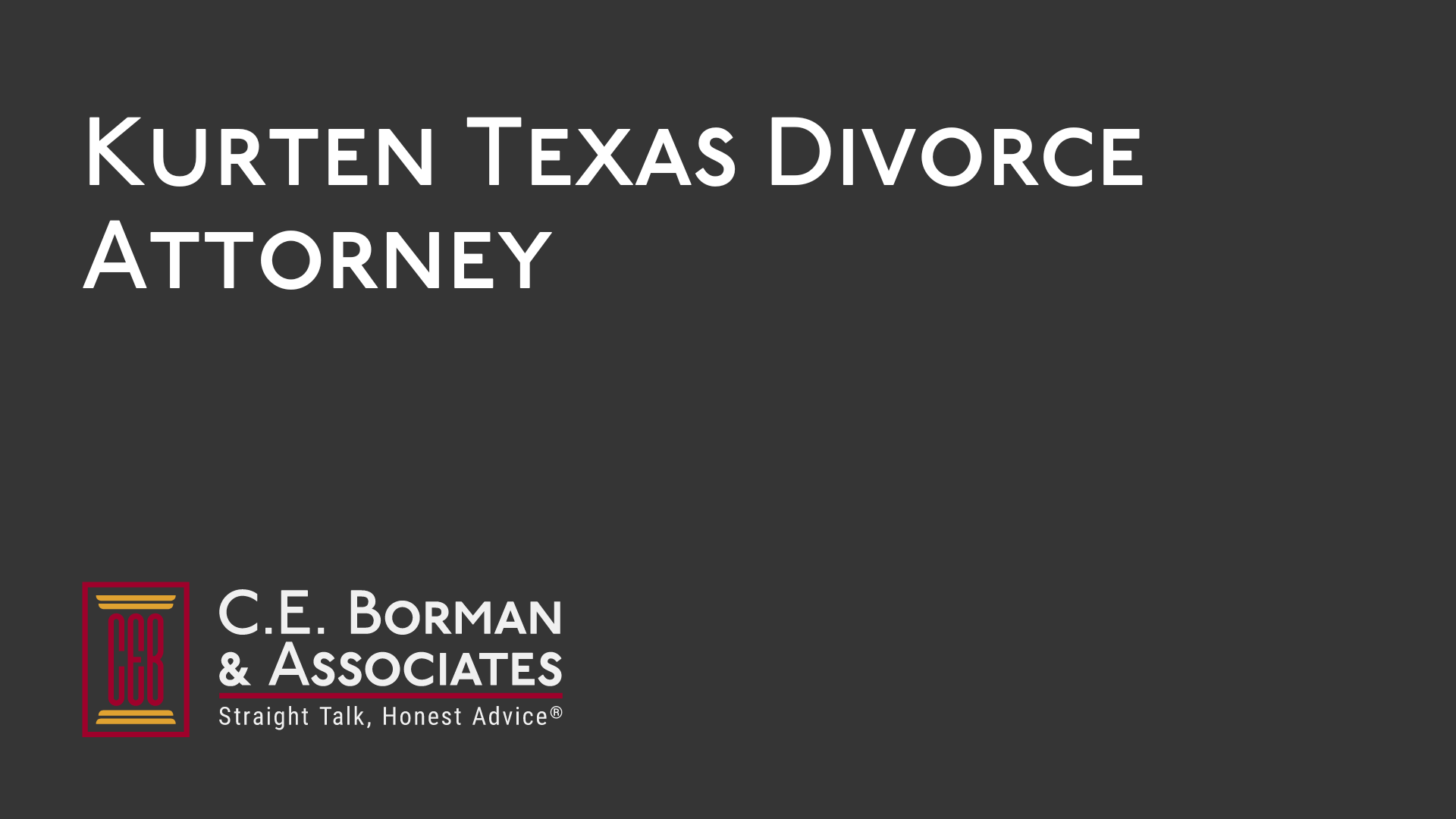 Kurten Texas Divorce Attorney | C.E. Borman Law firm