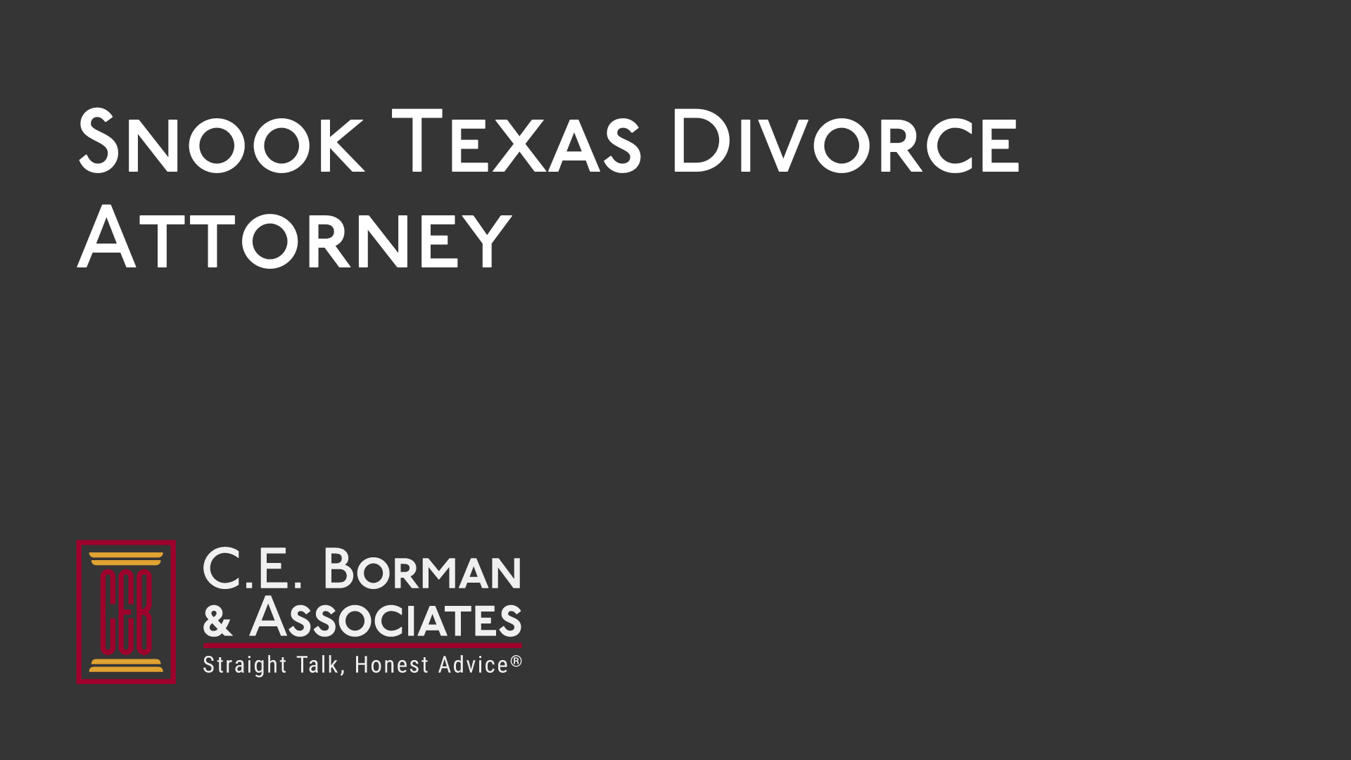 Snook Texas Divorce Attorney | C.E. Borman Law firm