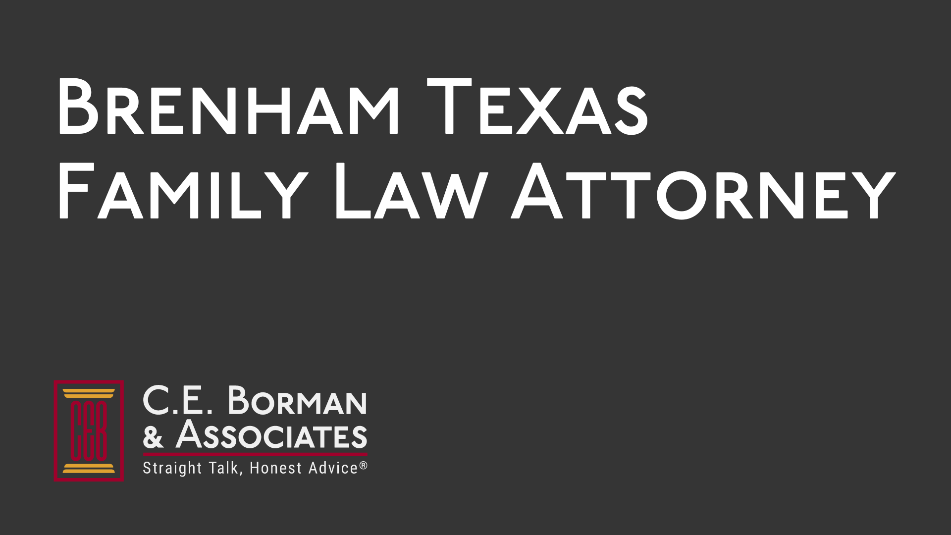 Brenham Texas Family Law Attorney | C.E. Borman