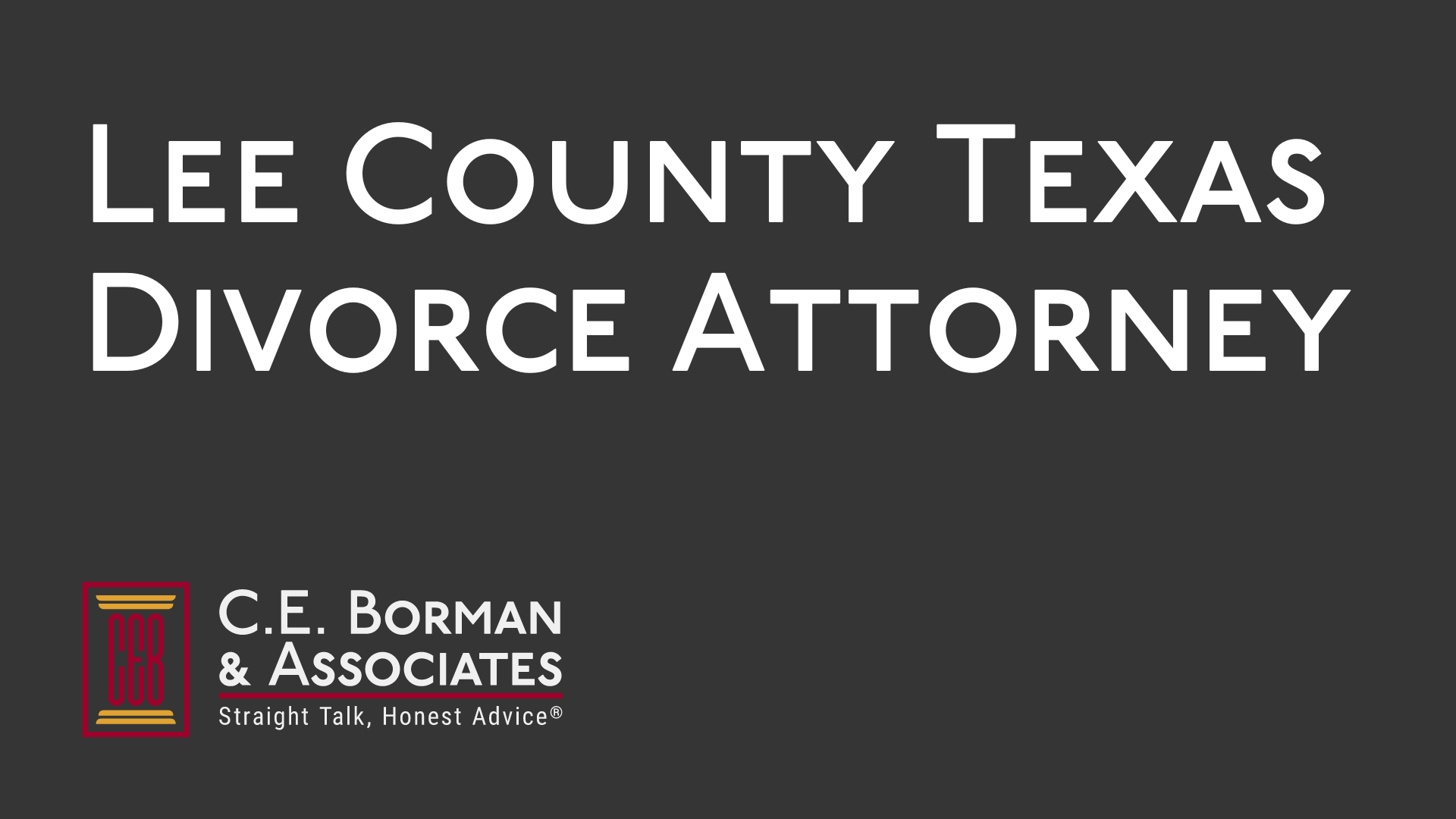Lee County Texas Divorce Attorney | C.E. Borman & Associates