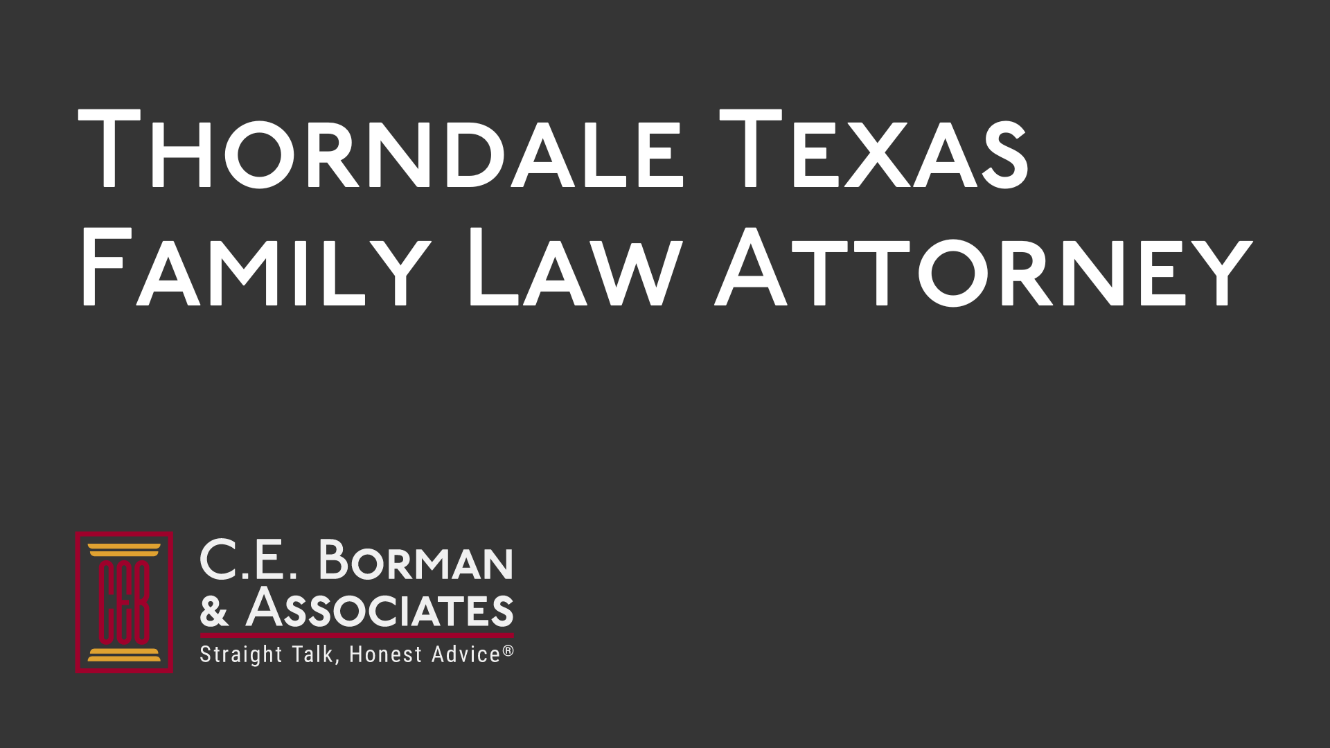 Thorndale Texas Family Law Attorney | C.E. Borman & Associates