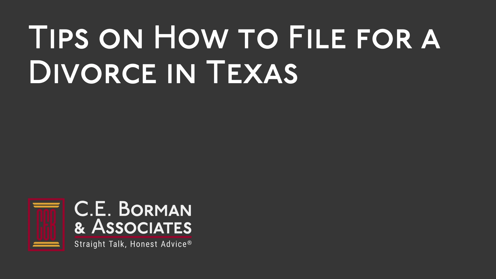 Tips on How to File for a Divorce in Texas | CE Borman Law Firm